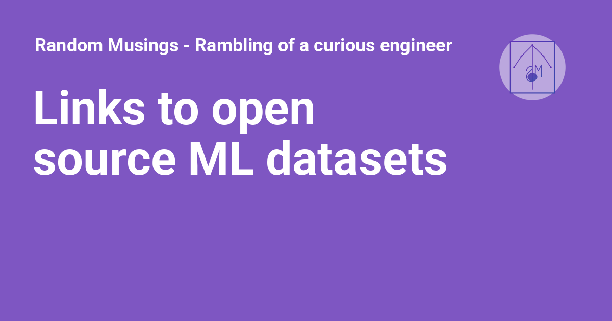 Links to open source ML datasets - Random Musings Links to open source ML datasets - Random Musings